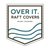 Whitewater raft covers by Over It. – Over It. Raft Covers